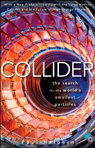 Collider: The Search for the World's Smallest Particles: Halpern, Paul ...