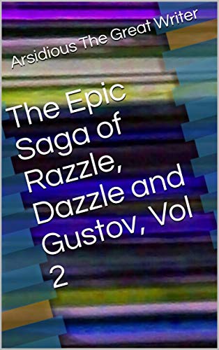 The Epic Saga of Razzle, Dazzle and Gustov, Vol 2 - Kindle edition by ...