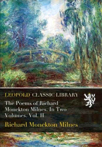 Amazon.com: The Poems of Richard Monckton Milnes. In Two Volumes. Vol ...