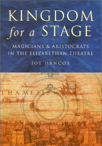 Kingdom for a Stage: Magicians & Aristocrats in the Elizabethan Theatre ...