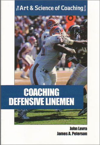 Coaching Defensive Linemen (The Art & Science of Coaching Series ...