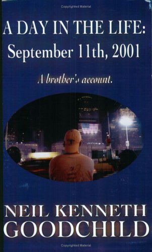 A Day In The Life: September 11, 2001: Neil K. Goodchild: 9780976565802 ...