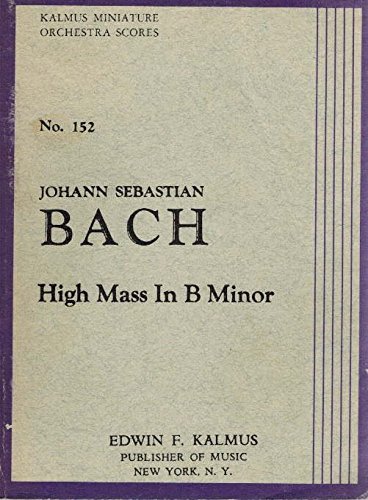 Amazon.com: High Mass in B Minor (Kalmus Miniature Orchestra Scores ...