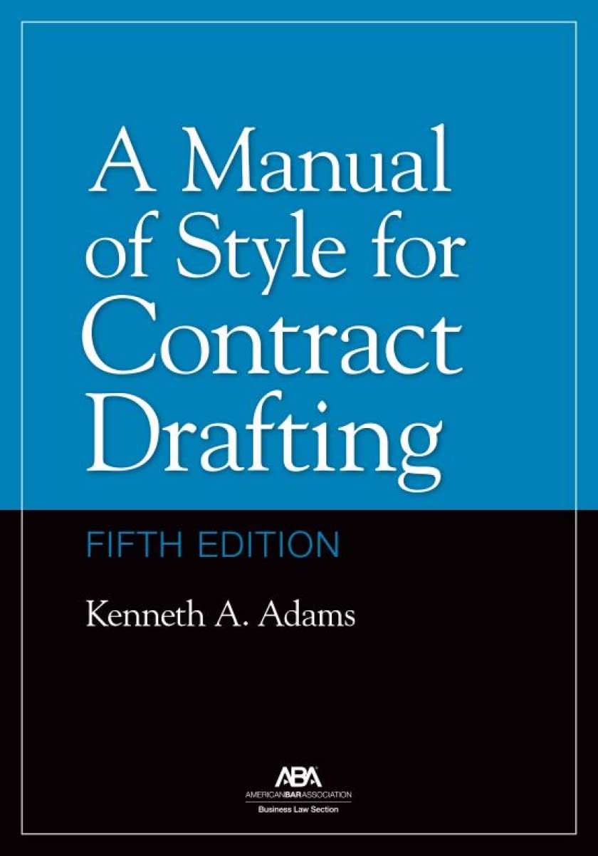 A Manual of Style for Contract Drafting, Fifth Edition: Kenneth A Adams ...
