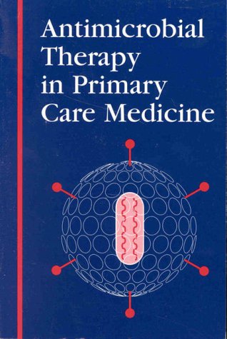 Antimicrobial Therapy in Primary Care Medicine: Nieman, Roger E ...