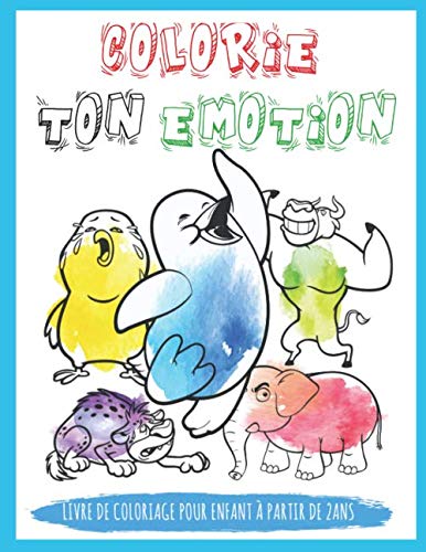 Colorie ton émotion: Livre de coloriage pour enfant pour découvrir la ...