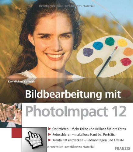 Bildbearbeitung mit PhotoImpact 12 : Kuhnlein, Kay M: Amazon.de: Bücher