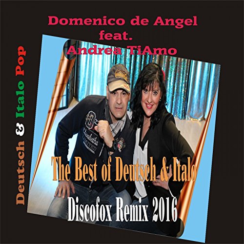 Amazon MusicでDomenico de Angel feat. Andrea TiamoのThe Best of Deutsch & Italo Discofox Remix ...