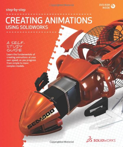 2012 Creating Animations Using SolidWorks Step-by-Step: SolidWorks ...