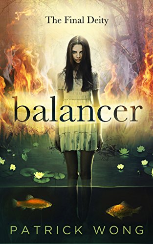 Balancer (The Final Deity Book 1) - Kindle edition by Wong, Patrick ...