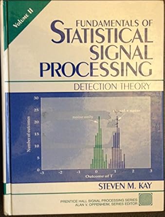 Fundamentals of Statistical Signal Processing: Detection Theory, Volume 2: Kay, Steven ...