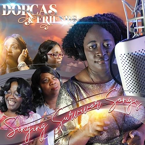 Amazon.com: Dorcas & Friends Singing Survivor Songs : Dorcas Lea ...