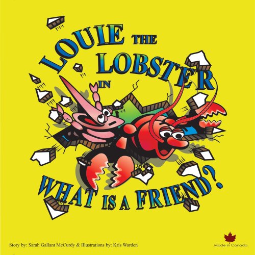 Louie the Lobster in What is a Friend?: Sarah Gallant McCurdy, Arron J ...