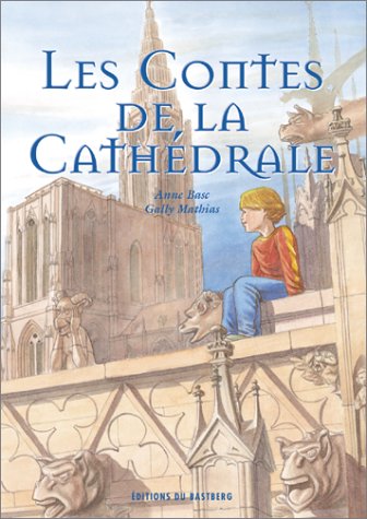 Amazon.fr - Les Contes de la cathédrale - Basc, Anne, Mathias, Gally ...
