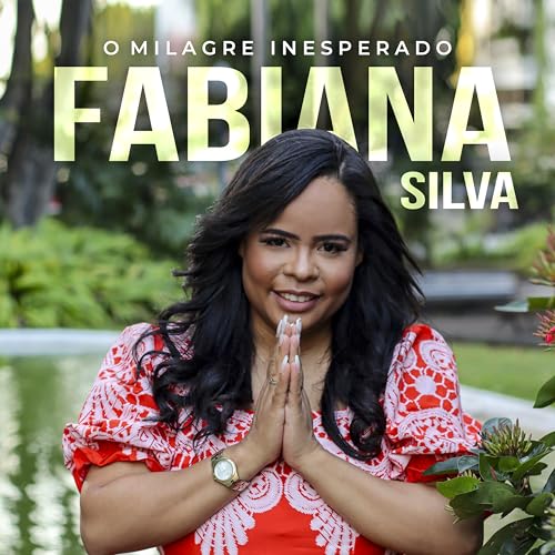 Amazon MusicでFabiana SilvaのO Milagre Inesperadoを再生する