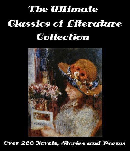 The Ultimate Classic Literature Collection Over 200 Novels, Short ...