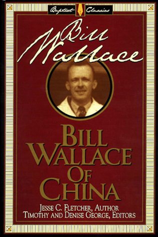 Amazon | Bill Wallace of China (Library of Baptist Classics) | Fletcher ...