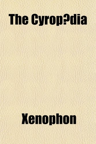 Amazon.com: The Cyropædia: 9781154944075: Xenophon: Books