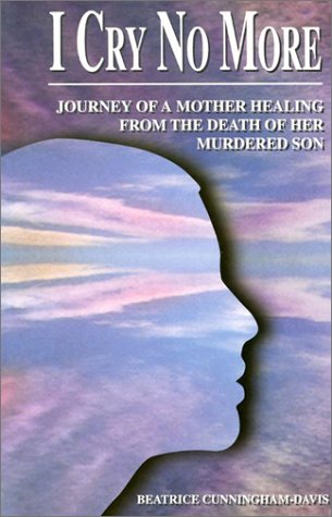 I Cry No More: Beatrice Cunningham-Davis: 9781881524649: Amazon.com: Books