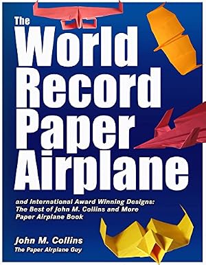 The World Record Paper Airplane Book: Blackburn, Ken, Lammers, Jeff ...