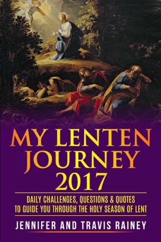 2017 Lenten Journal: Rainey, Jennifer, Rainey, Travis: 9781542814973 ...
