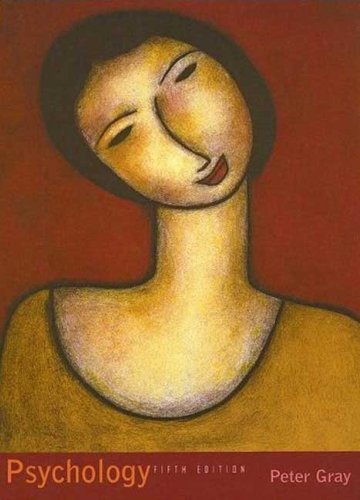 PSYCHOLOGY Fifth Edition by Peter Gray, Boston College (5th Edition ...