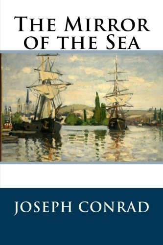 The Mirror of the Sea: Conrad, Joseph: 9781500780227: Amazon.com: Books
