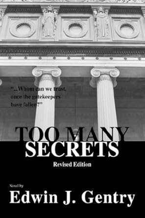Too Many Secrets: Gentry, Edwin J.: 9781425714840: Amazon.com: Books