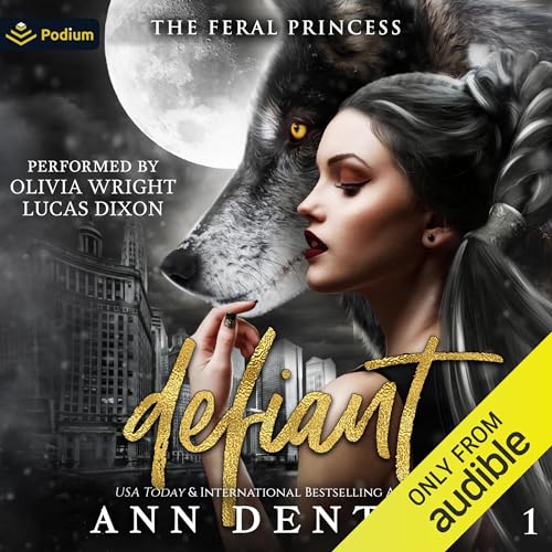 Amazon.com: Defiant: The Feral Princess, Book 1 (Audible Audio Edition): Ann Denton, Lucas Dixon ...