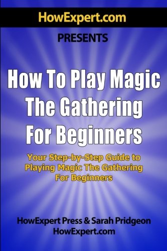 How To Play Magic the Gathering For Beginners: Your Step-By-Step Guide ...