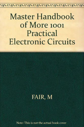 Master handbook of 1001 more practical electronic circuits: Fair ...