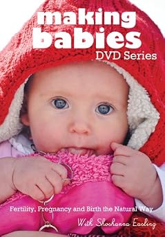 Making Babies DVD Series: Fertility, Pregnancy and Birth the Natural ...