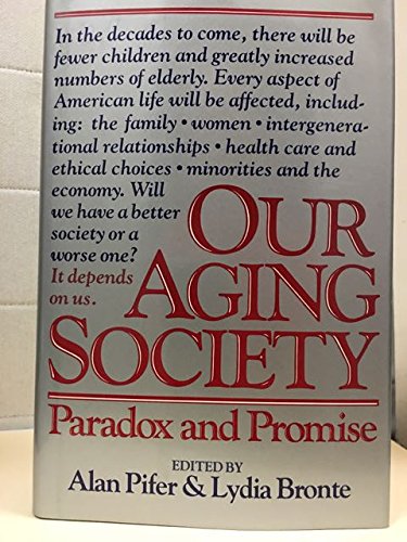 Our Aging Society: Paradox and Promise: Pifer, Alan J., Bronte, Lydia ...