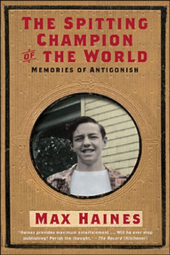 Spitting Champion of the World: Memories Of Antigonish: Haines, Max ...