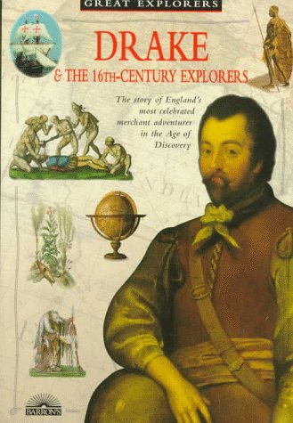 Drake & the 16Th-Century Explorers (Great Explorer Series): Guy, John A ...
