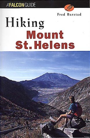 Hiking Mount St. Helens: By Fred Barstad (Hiking Guides): Barstad, Fred ...