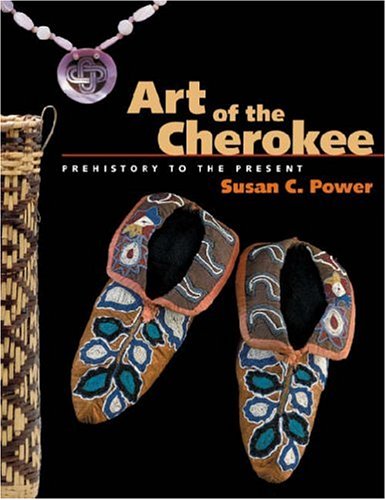 Art of the Cherokee: Prehistory to the Present: Power, Susan C ...