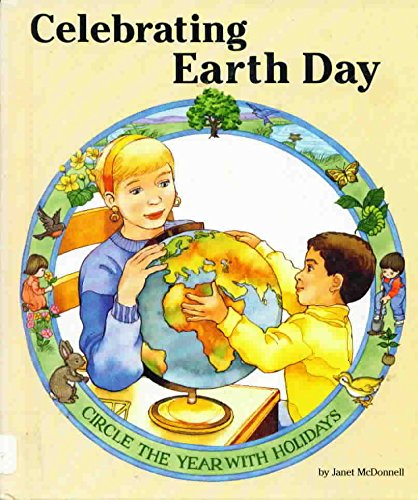 Celebrating Earth Day (Circle the Year With Holidays): McDonnell, Janet ...