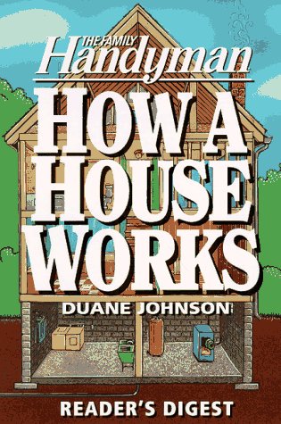 How a House Works (Family Handyman): Editors of The Family Handyman ...