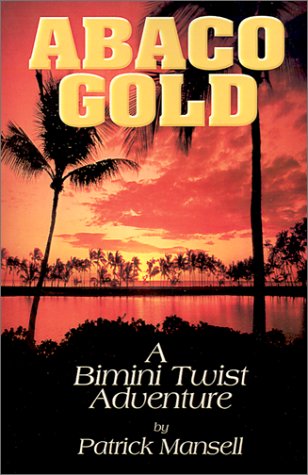 Abaco Gold: A Bimini Twist Adventure: Mansell, Patrick: 9780759617292 ...