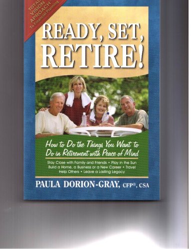Ready, Set, Retire!: How to Do the Things You Want to Do in Retirement ...