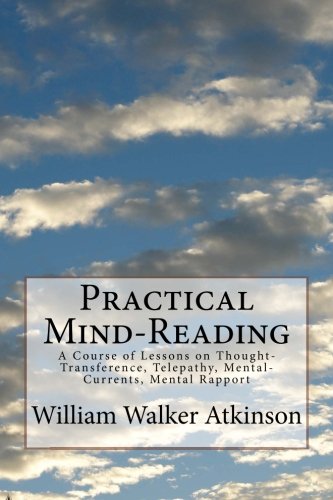 Practical Mind-Reading: A Course of Lessons on Thought-Transference ...