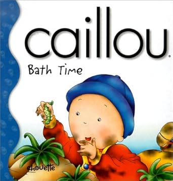 Caillou Bath Time (Little Dipper): Sanschagrin, Joceline: 9782894502488 ...