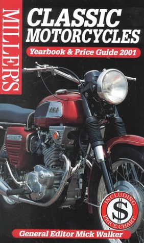 Miller's: Classic Motorcycles: Yearbook and Price Guide 2001: Walker ...