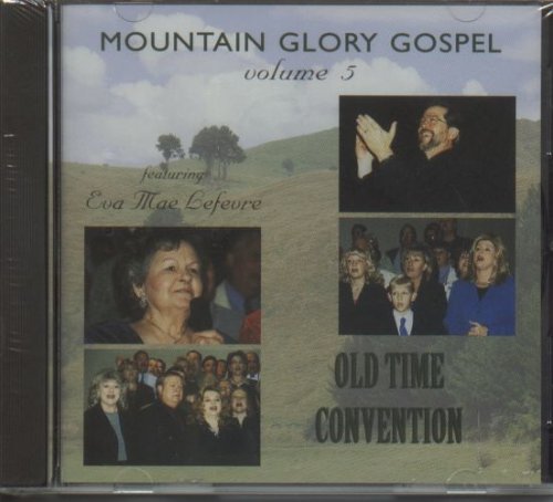 Eva Mae LeFevre - Mountain Glory Gospel, Old Time Convention Volume 5 ...