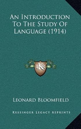 An Introduction To The Study Of Language (1914): Bloomfield, Leonard ...