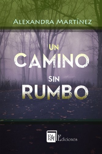 Un Camino Sin Rumbo (Spanish Edition): Martínez, Alexandra ...
