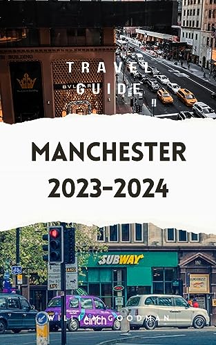 Amazon.com: MANCHESTER TRAVEL GUIDE 2023 - 2024: Manchester Uncovered ...