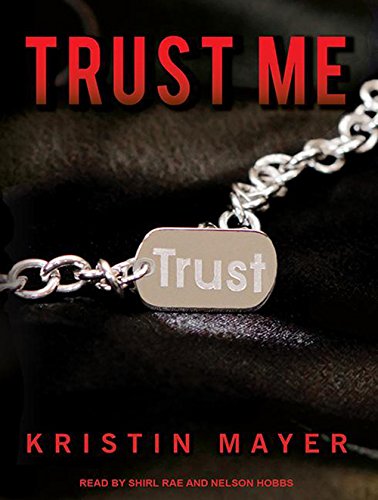Trust Me: Library Edition: Mayer, Kristin, Rae, Shirl, Hobbs, Nelson ...