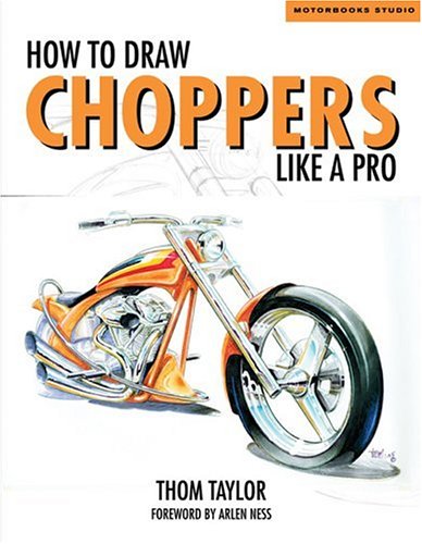 How to Draw Choppers Like a Pro (Motorbooks Studio): Thom Taylor ...
